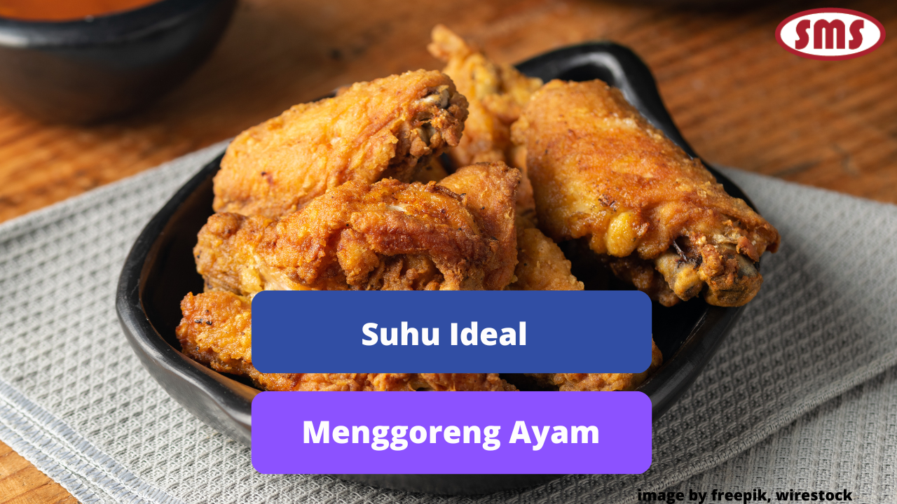 Berikut Ini Penjelasan Suhu Ideal Pada Saat Menggoreng Ayam